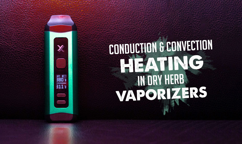 Conduction and Convection Heating in Dry Herb Vaporizers? | Exxus ...